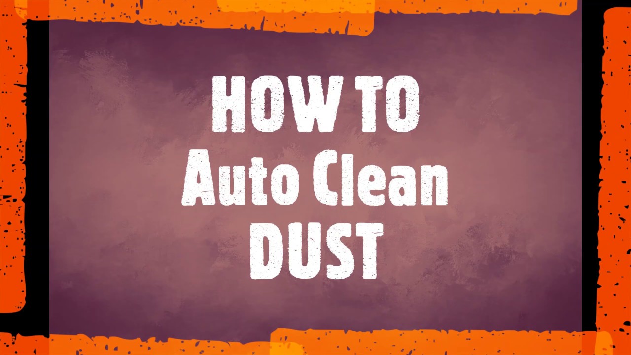 HOW TO Auto Clean DUST - YouTube