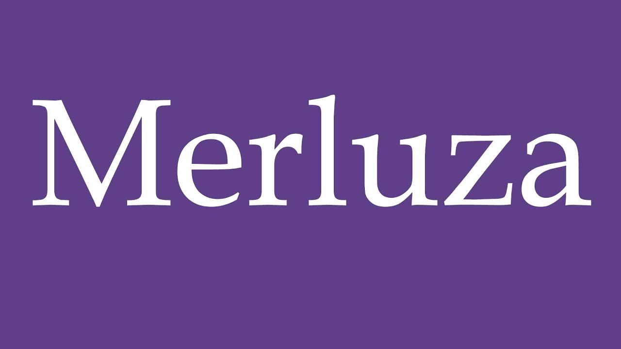 How To Pronounce ''Merluza'' (Hake) Correctly in Spanish 🇲🇽 - YouTube