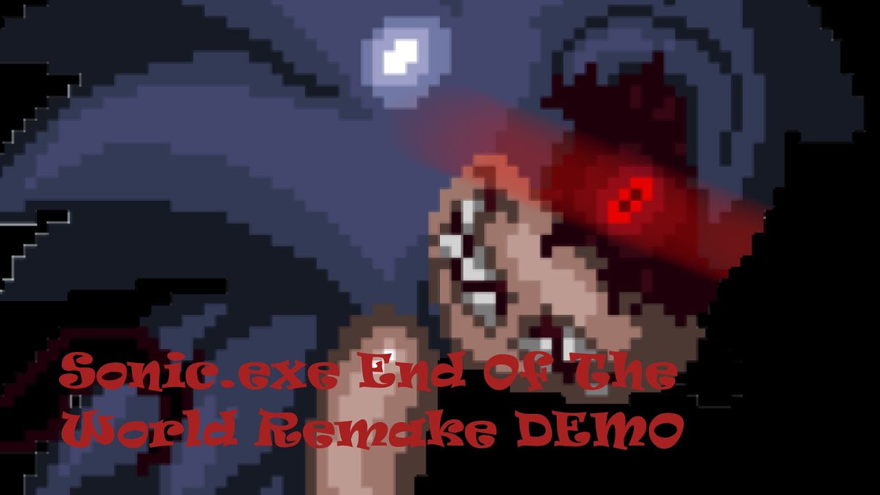 Sonic.exe End Of The World Remake DEMO - YouTube