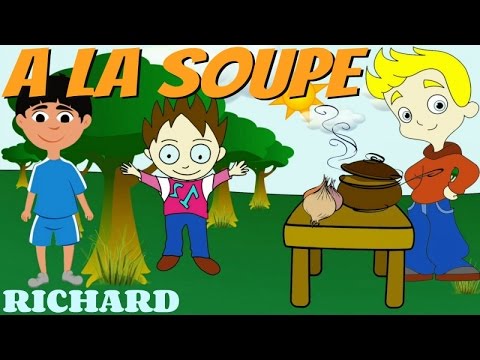 A la soupe - Comptine pour enfants par Richard