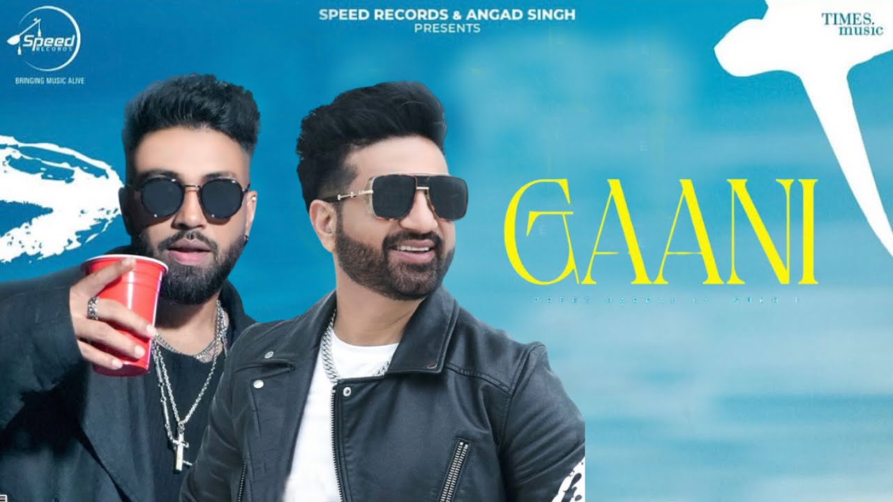 Gaani Song - Preet Harpal | Sukh-e | New Song | Preet Harpal New Song ...