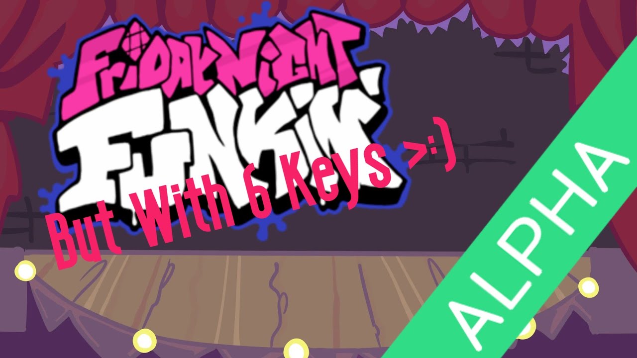 Friday Night Funkin' BUT With 6 Keys | Alpha Version (First 13 Minutes ...