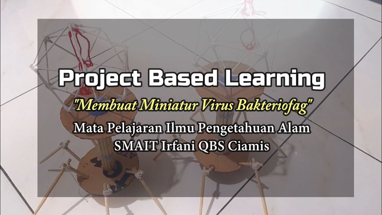 Project Based Learning - Membuat Miniatur Virus Bakteriofag - YouTube