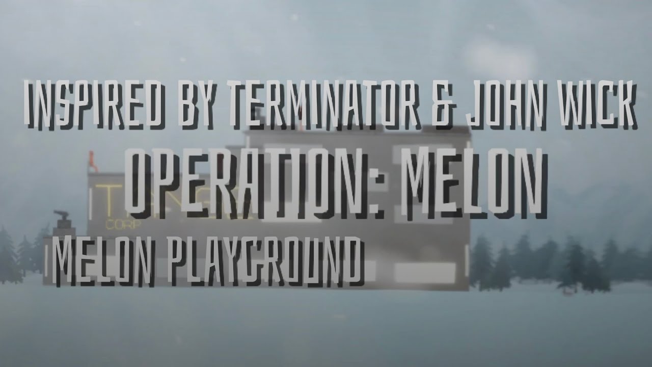 "OPERATION: MELON" - Melon Playground - YouTube