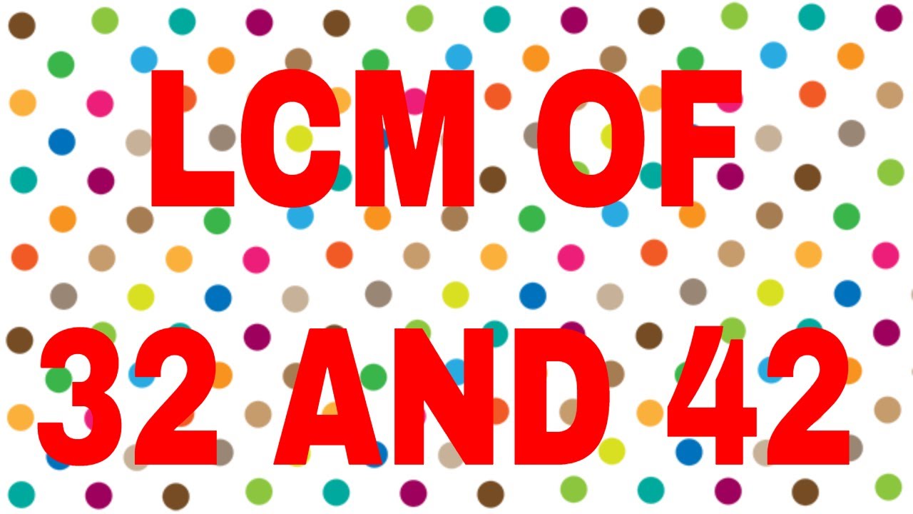 LCM of 32 and 42 - YouTube