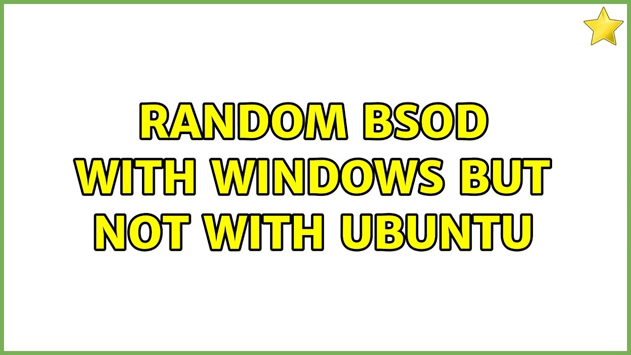 Random BSOD with Windows but not with Ubuntu - YouTube
