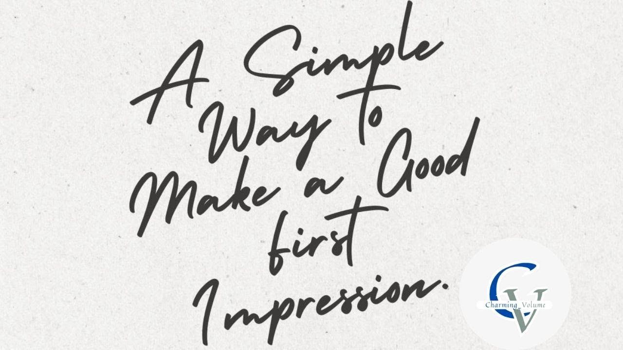 "A Simple Way to make a Good first Impression." from "How to Win ...