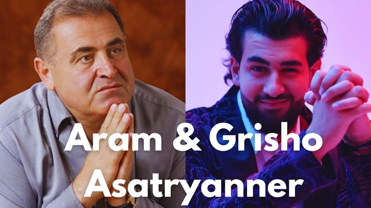 Aram Asatryan & Grisho Asatryan - Kayrvem Kayrvem (Կայրվեմ Կայրվեմ ...