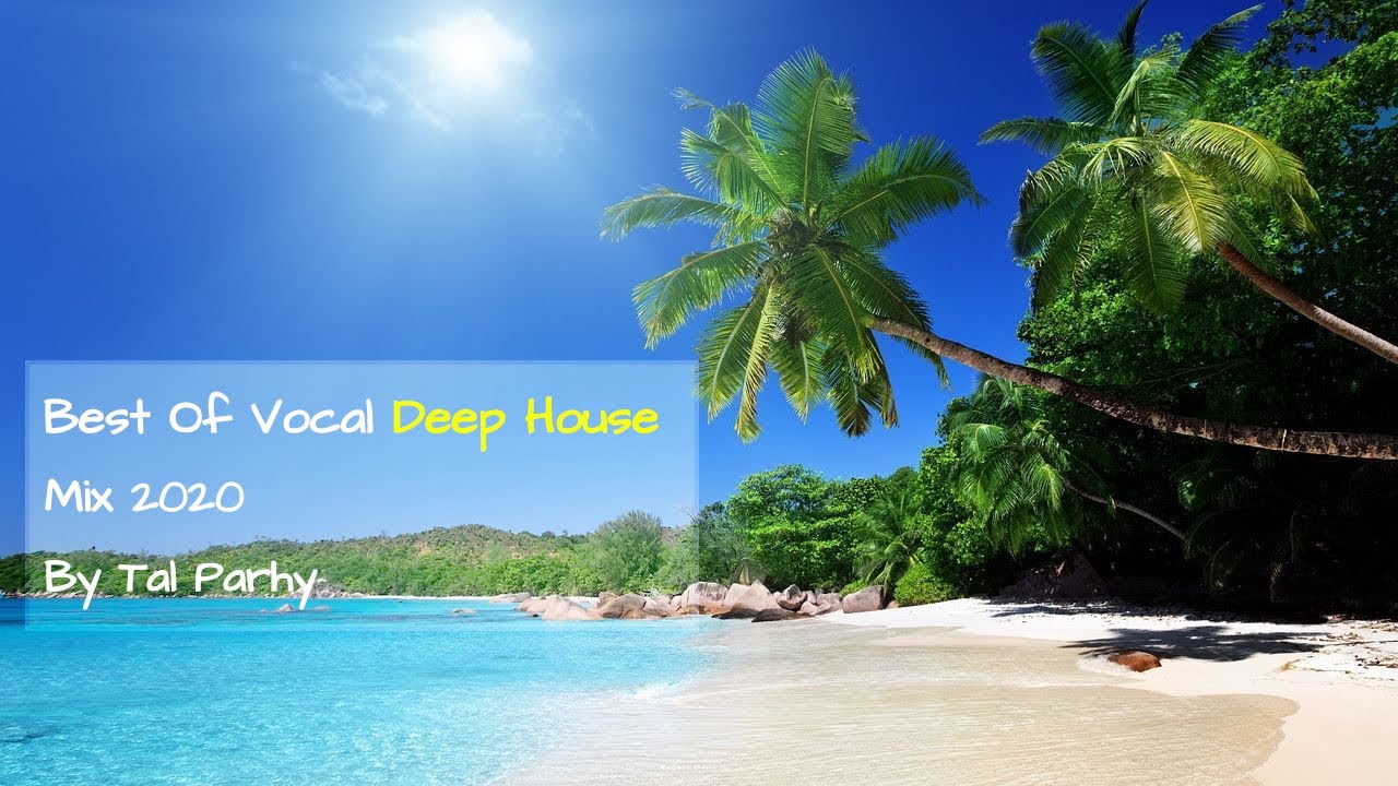 Deep House Mix 2020 | Best Of Vocal Deep House 2020 by Tal Parhy #1 ...