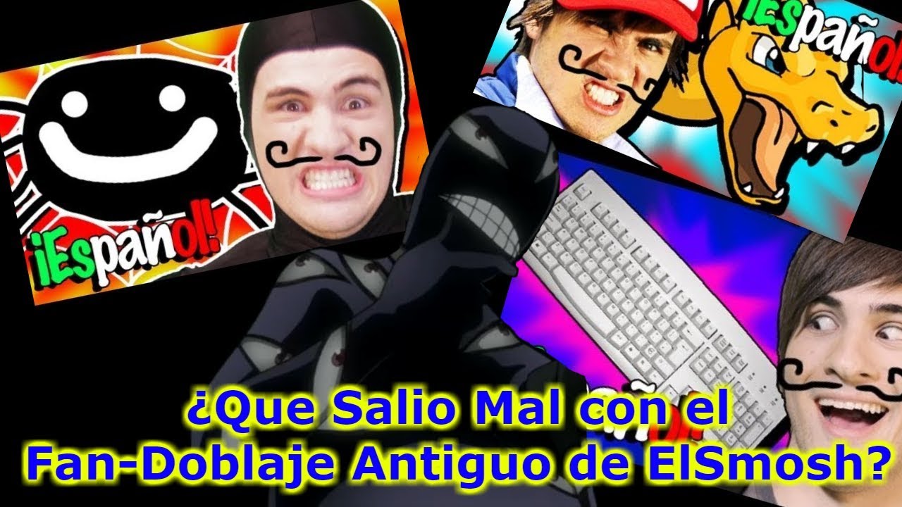 ¿Que salio mal con el Fan Doblaje Antiguo de ElSmosh? - YouTube