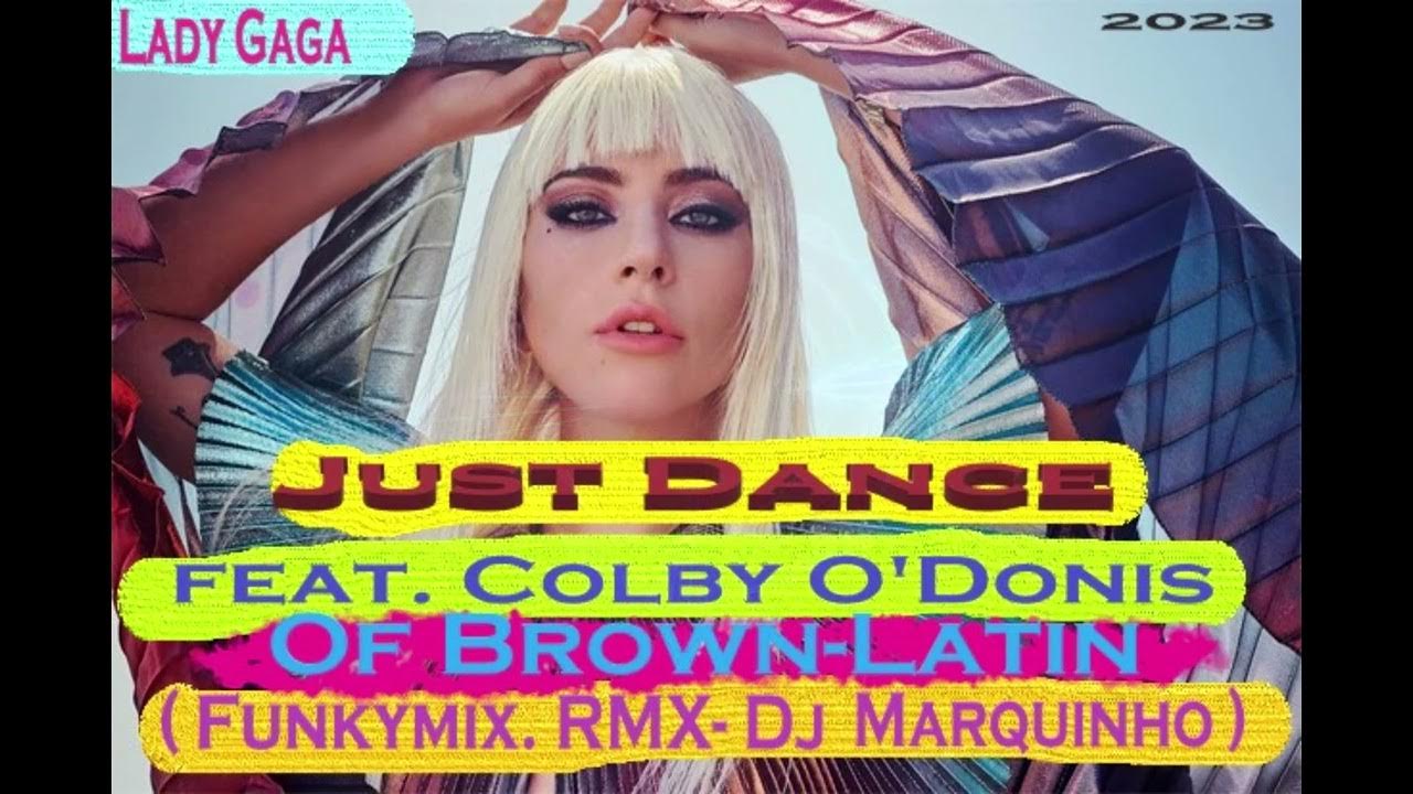 Lady Gaga feat. Colby O'Donis - Of Brown-Latin -Just Dance ( Funkymix ...