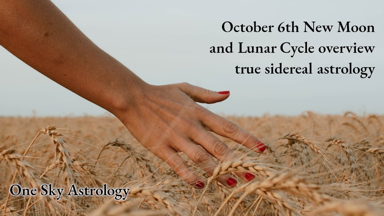 New Moon - October 6th & lunar cycle overview - true sidereal astrology ...