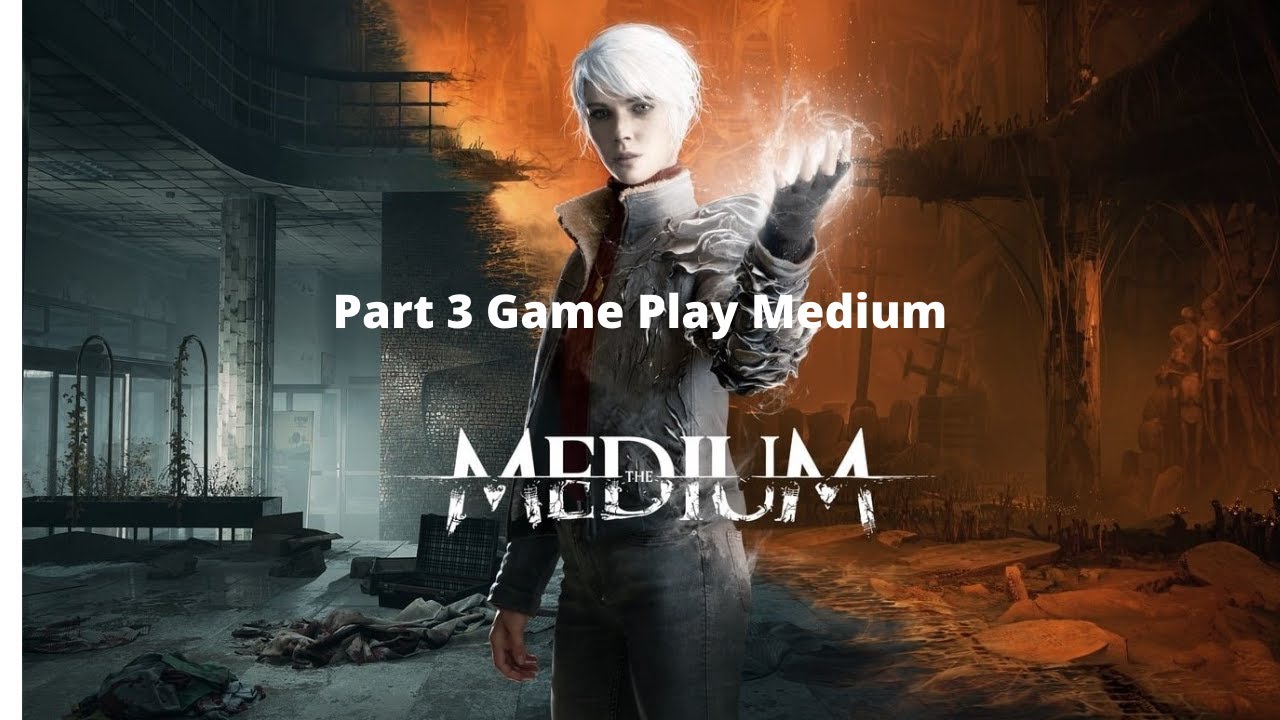 The Medium Gameplay Part 3 - YouTube