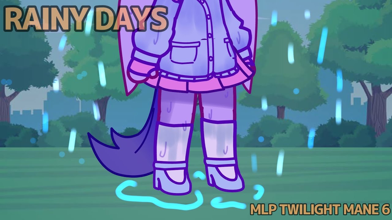 Rainy Days || Hey Doctor Doctor || mlp || gc || Twilight || CREDITS AND ...