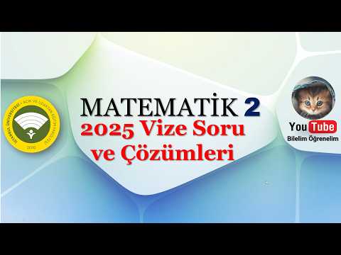 AUZEF MATEMATİK 2, ARA SINAV (VİZE), 2025, SORU VE ÇÖZÜMLERİ