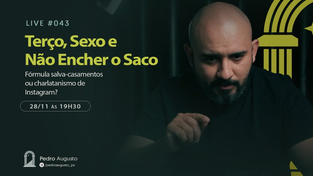 Terço Sexo E Não Encher O Saco Pedro Augusto Youtube