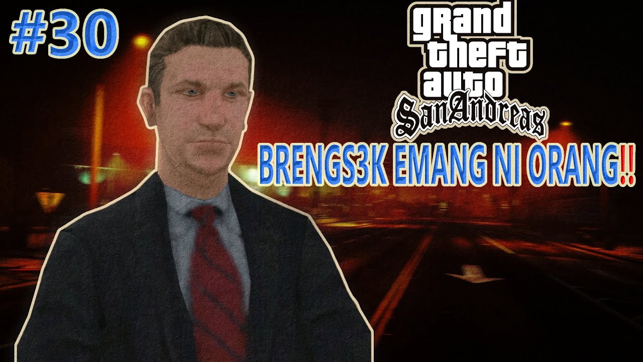 EMANG BR3NSEK AJA!! - GTA San Andreas (part 30) - YouTube