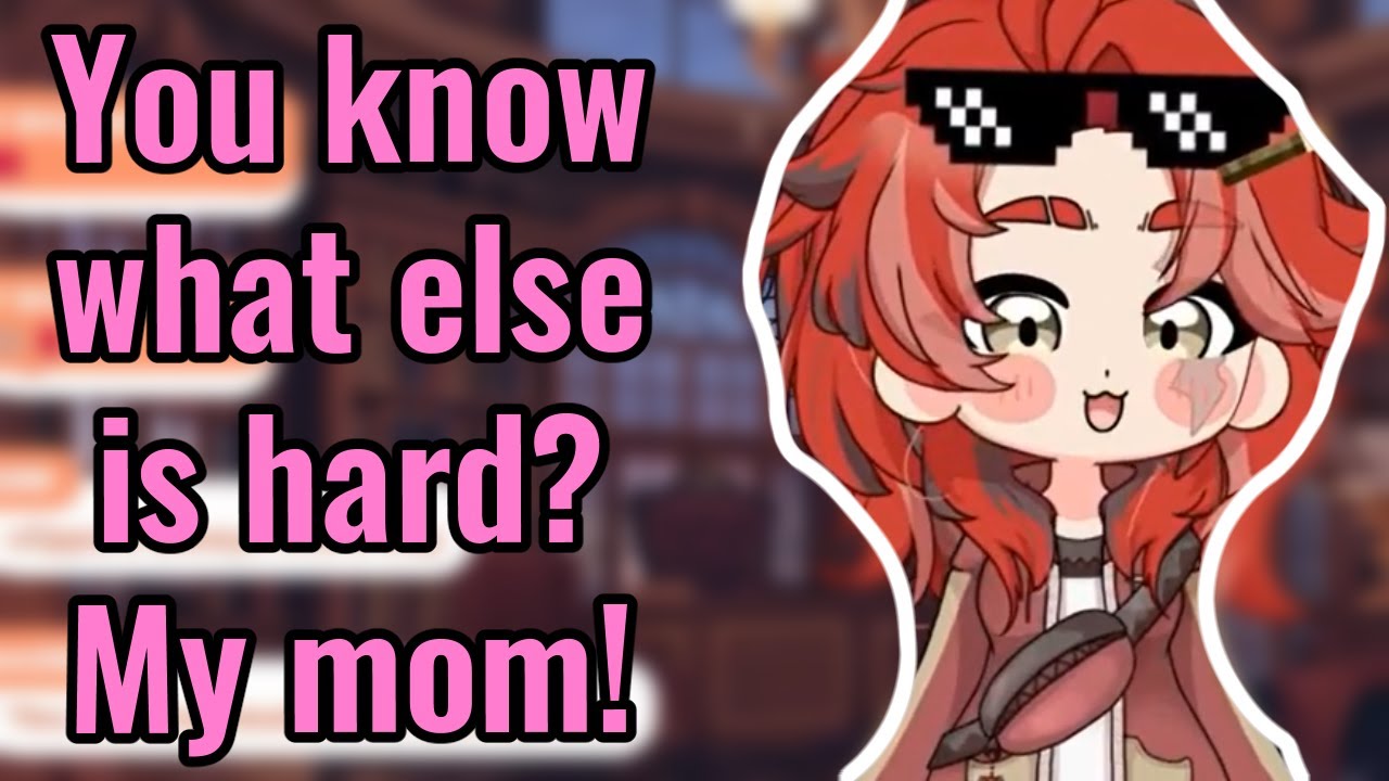 You know what else is hard? My mom! - YouTube