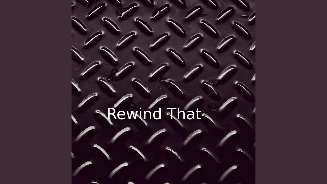 Rewind That - YouTube