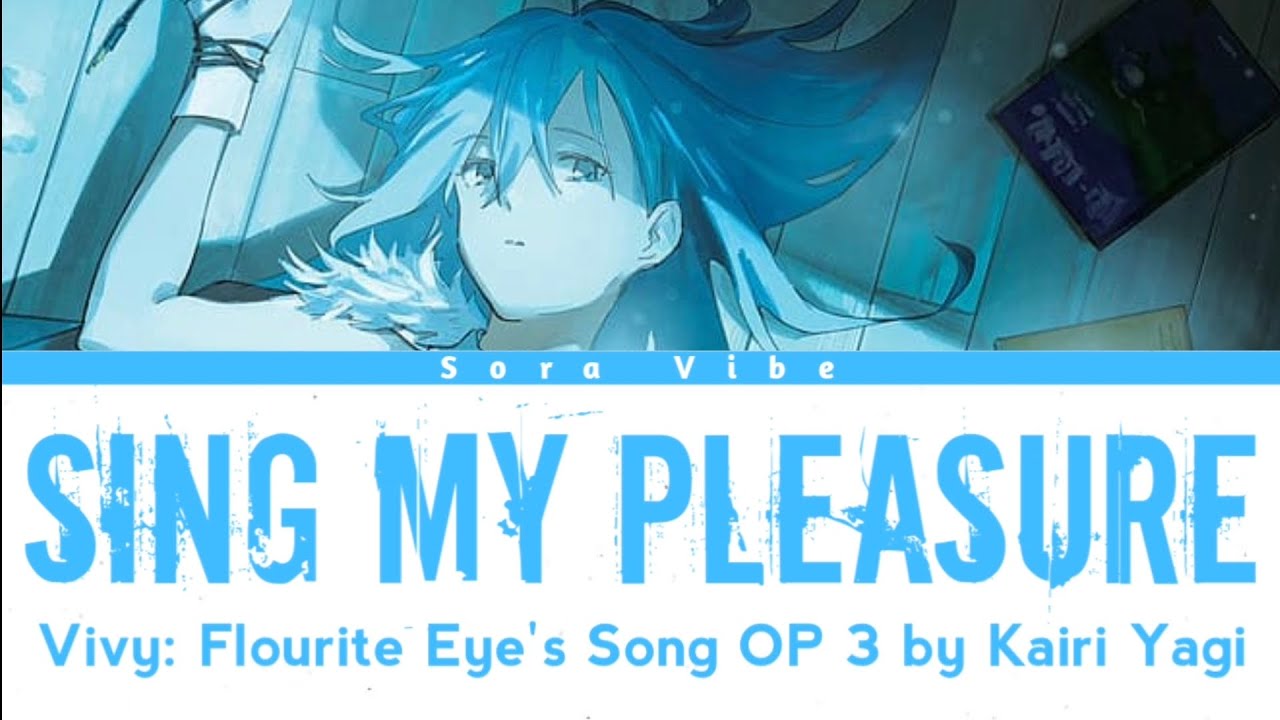 Vivy: Flourite Eye's Song OP 3 - 「Sing My Pleasure」 Kairi Yagi - Lirik ...