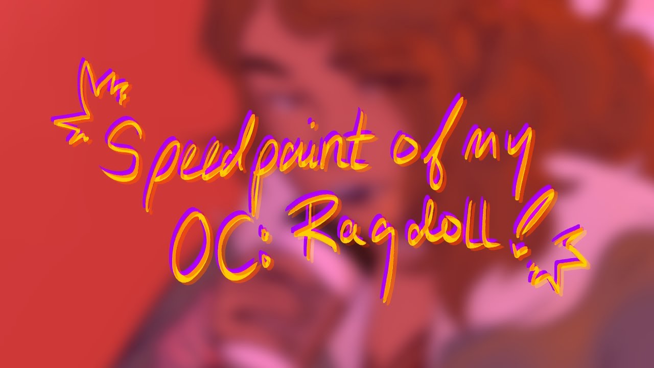 Speedpaint: Rambling about my OC Ragdoll for awhile lmao - YouTube