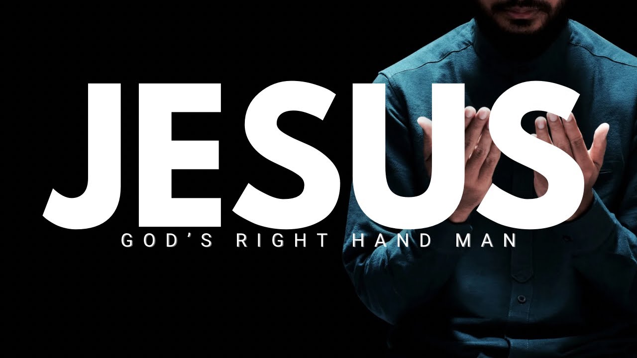 Jesus - God’s Right Hand Man! - YouTube