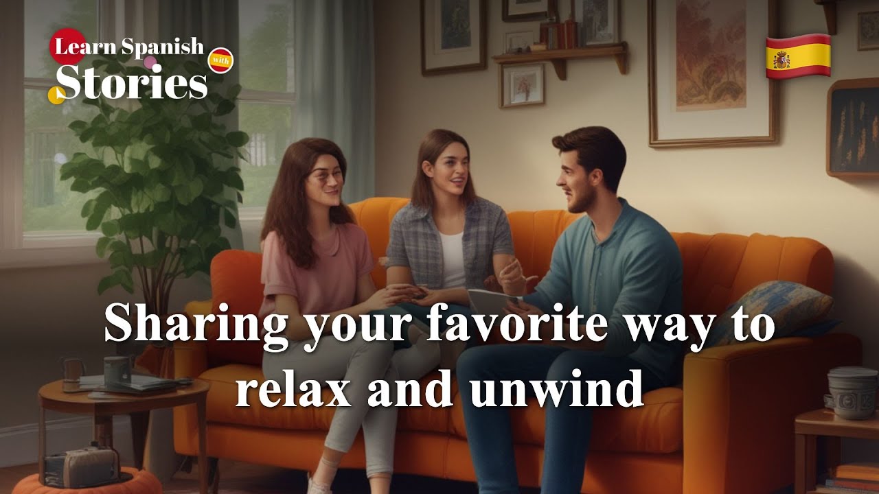 Learn 🇪🇸 Spanish with a story : Sharing your favorite way to relax and ...
