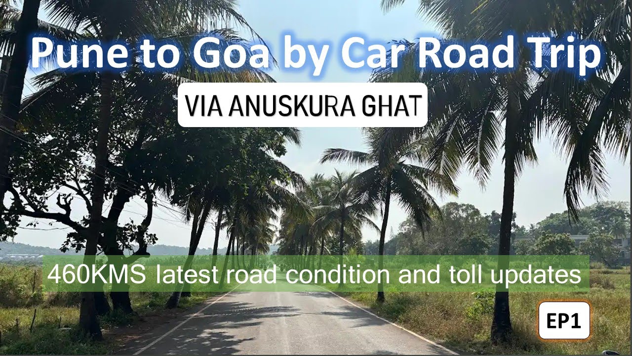 Pune to Goa Road Trip by Car Best Route via Anuskura Ghat 2024 Latest ...