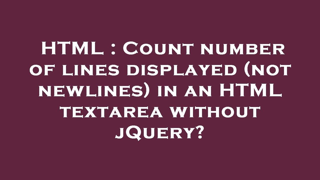 Html Count Number Of Lines Displayed Not Newlines In An Html Textarea Without Jquery Youtube