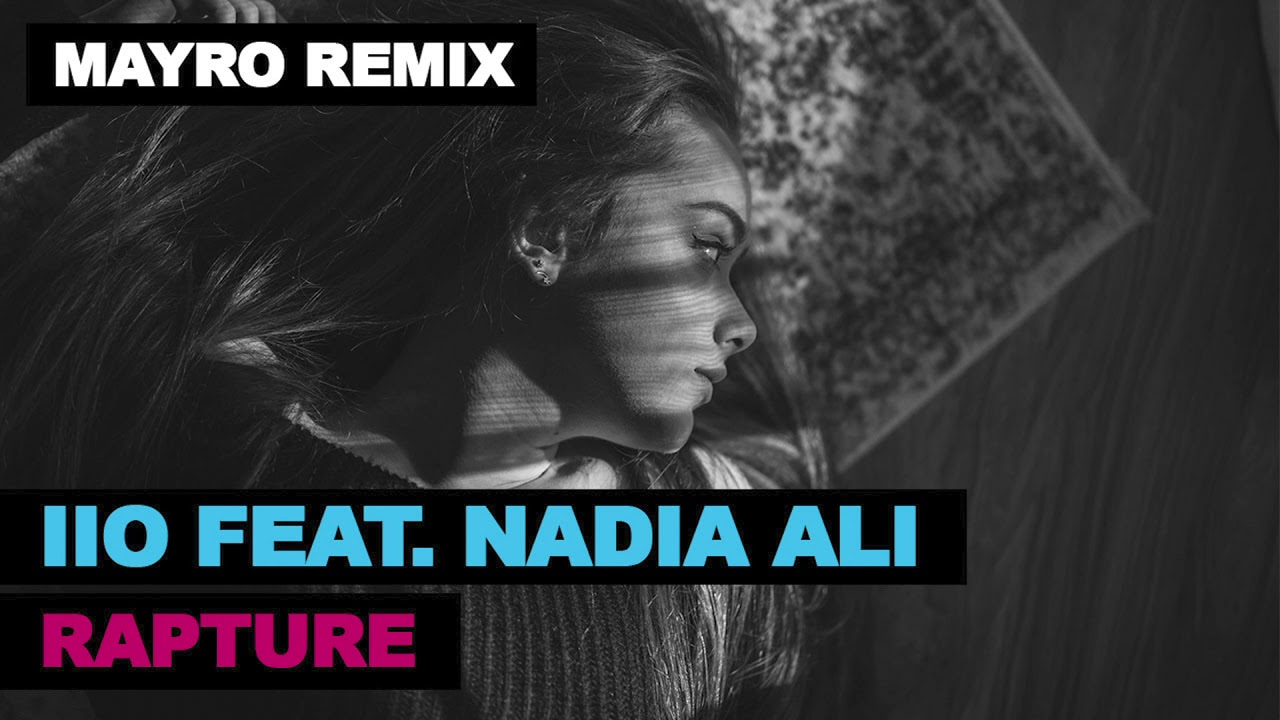 IIO feat. Nadia Ali - Rapture (Mayro Remix) - YouTube Music