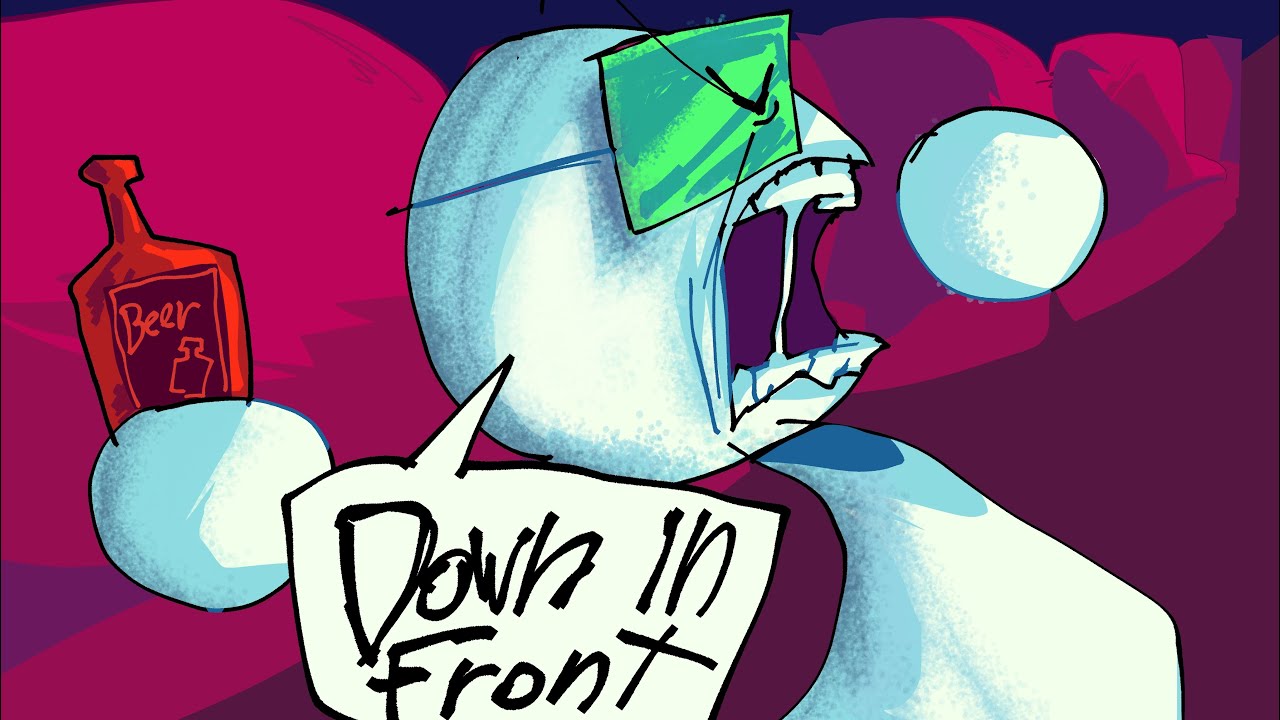 DOWN IN FRONT - YouTube