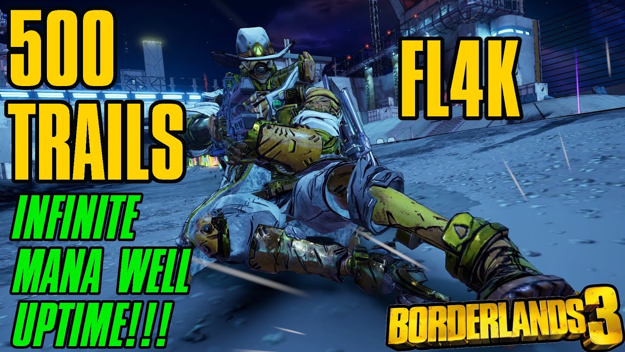 Borderlands 3 - 500 Trails Fl4k - Infinite Mana Well Uptime Build ...