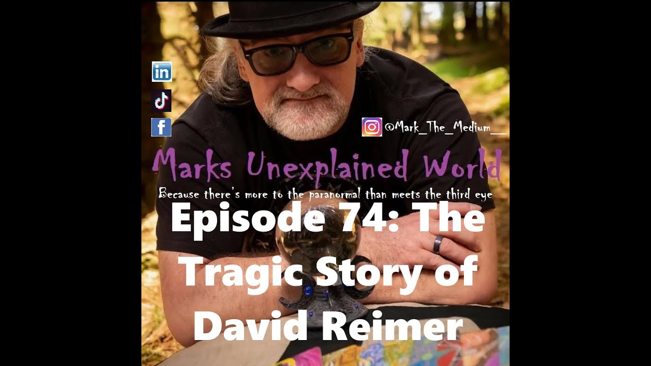 Marks Unexplained World Podcast - Episode 74: The Tragic Story of David ...