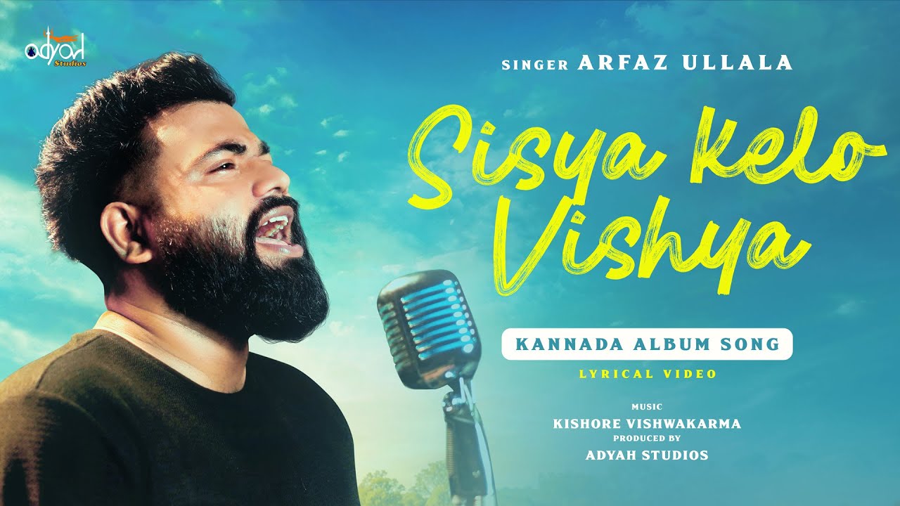Sisya Kelo Vishya | Arfaz Ullala | Kishore Vishwakarma | Kannada Album ...