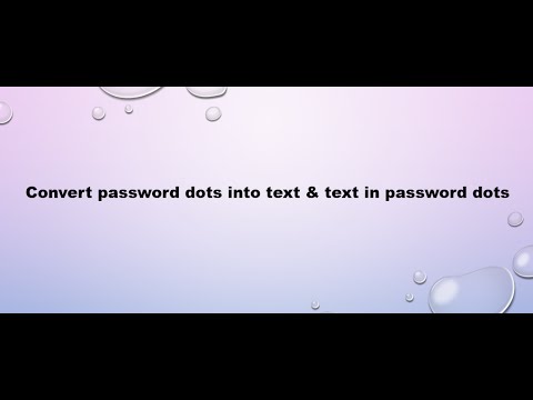 How to make a password dots into text and user name text into Dots ...