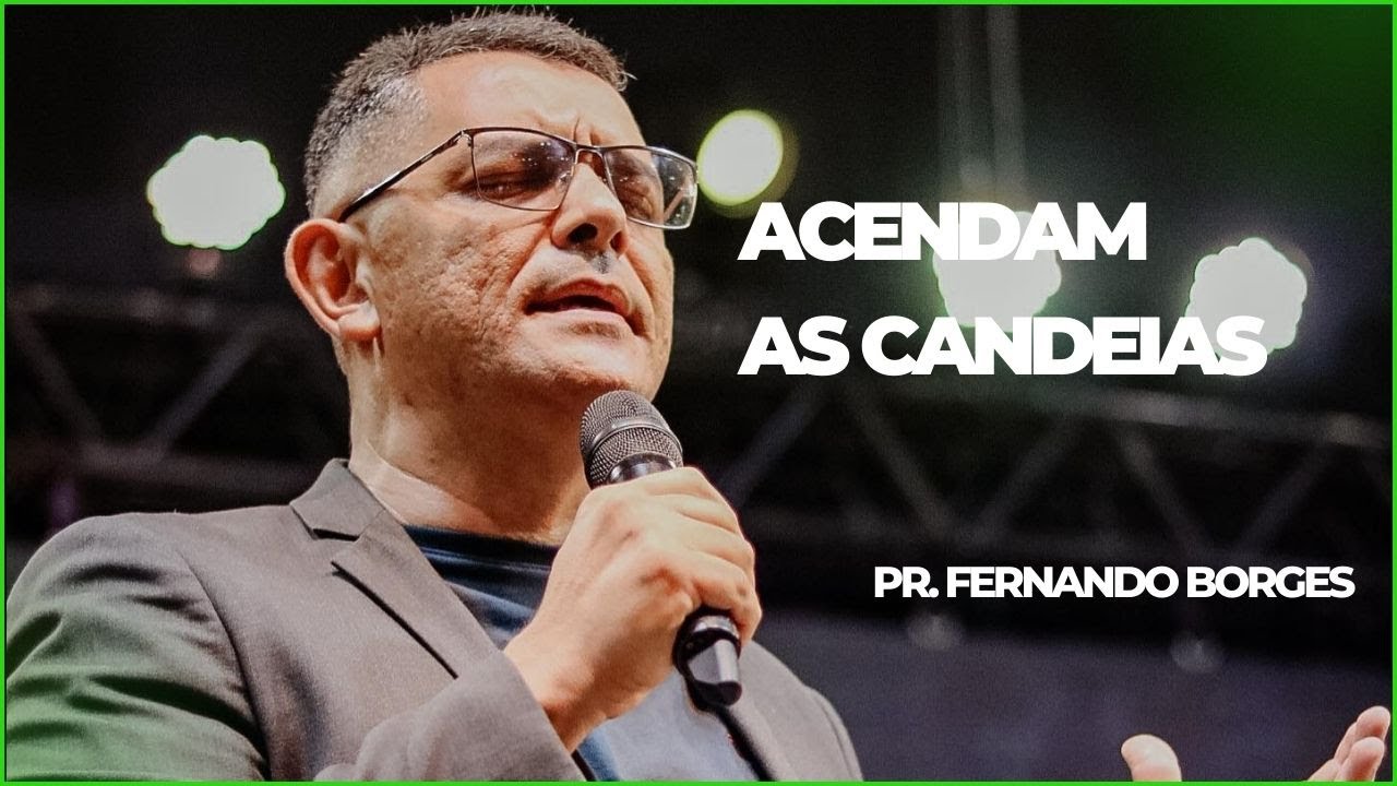 ACENDAM AS CANDEIAS | PR. FERNANDO BORGES | IGREJA ANGELIM - YouTube