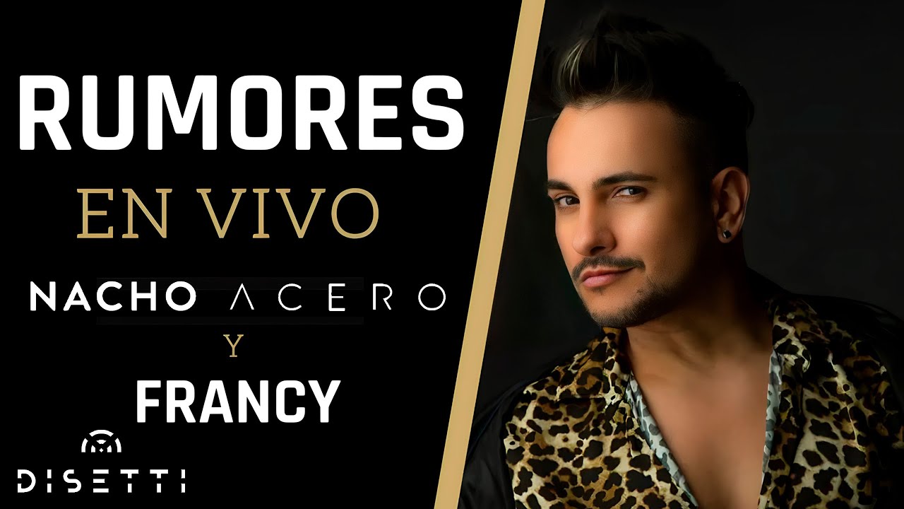 Nacho Acero & Francy - Rumores (En Vivo) - YouTube