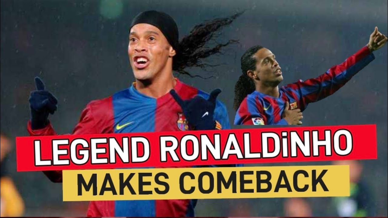 LEGEND RONALDİNHO MAKES COMEBACK Legend Ronaldinho Makes Comeback - YouTube