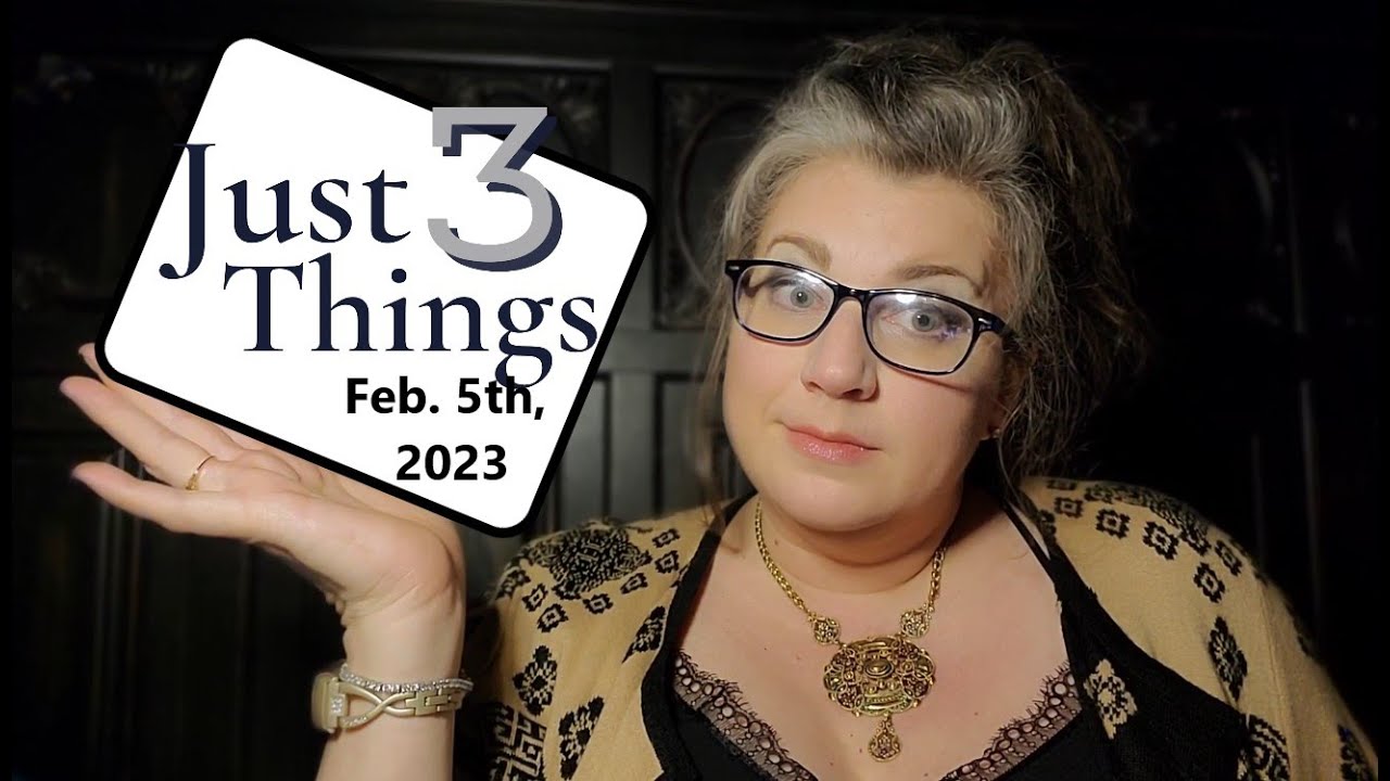 Just Three Things, February 5th, 2023 - YouTube