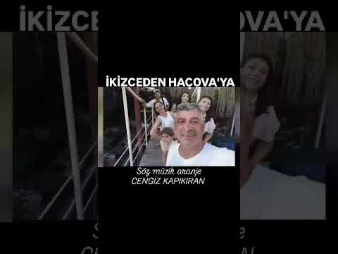 İKİZCEDEN  HAÇOVAYA söz müzik CENGİZ KAPIKIRAN 