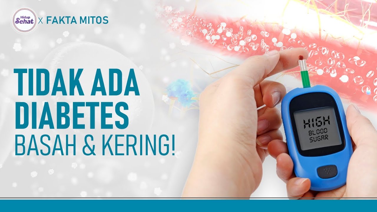 Tipe-Tipe Diabetes, Tidak Ada yang Namanya Diabetes Basah dan Kering ...
