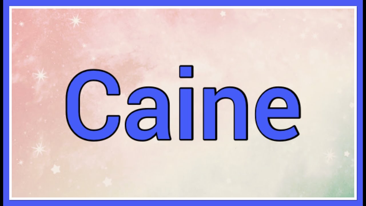 Caine | Name Origin Variations - YouTube