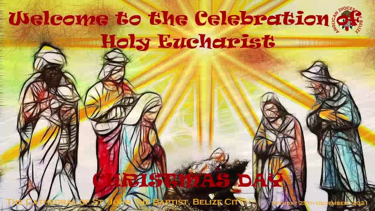 Holy Eucharist, Christmas Day - The Nativity, Sunday 25th December 2021 ...