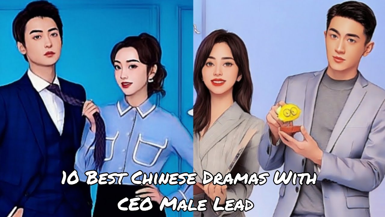 10 Best Chinese Dramas With CEO Male Lead|Must Watch C-Dramas #topfacts ...