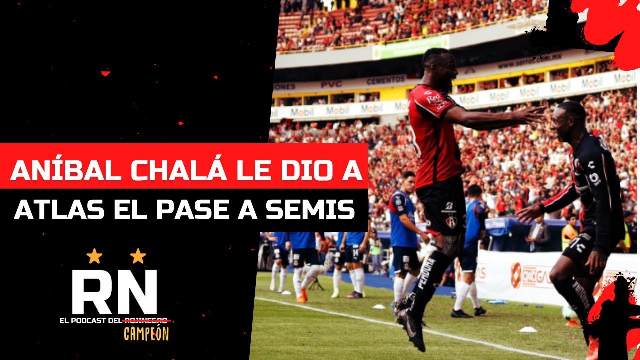 ¡MIRA el GOLAZO de ANIBAL CHALÁ que pone al ATLAS con un pie en ...