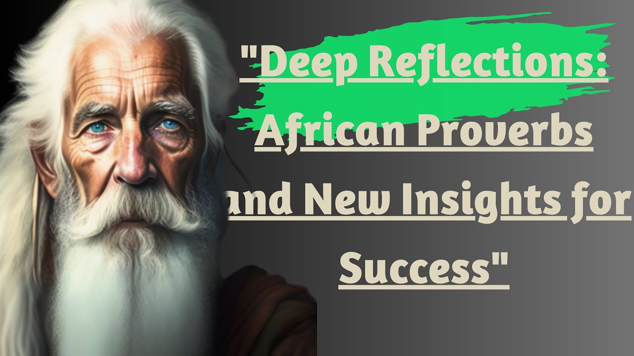 "Deep Reflections: African Proverbs and New Insights for Success" - YouTube