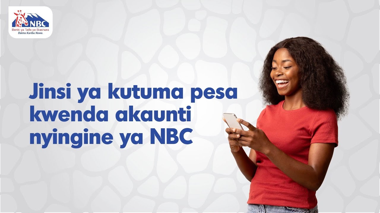 NBC Tanzania | Jinsi ya kutuma pesa kwenda akaunti nyingine ya NBC ...