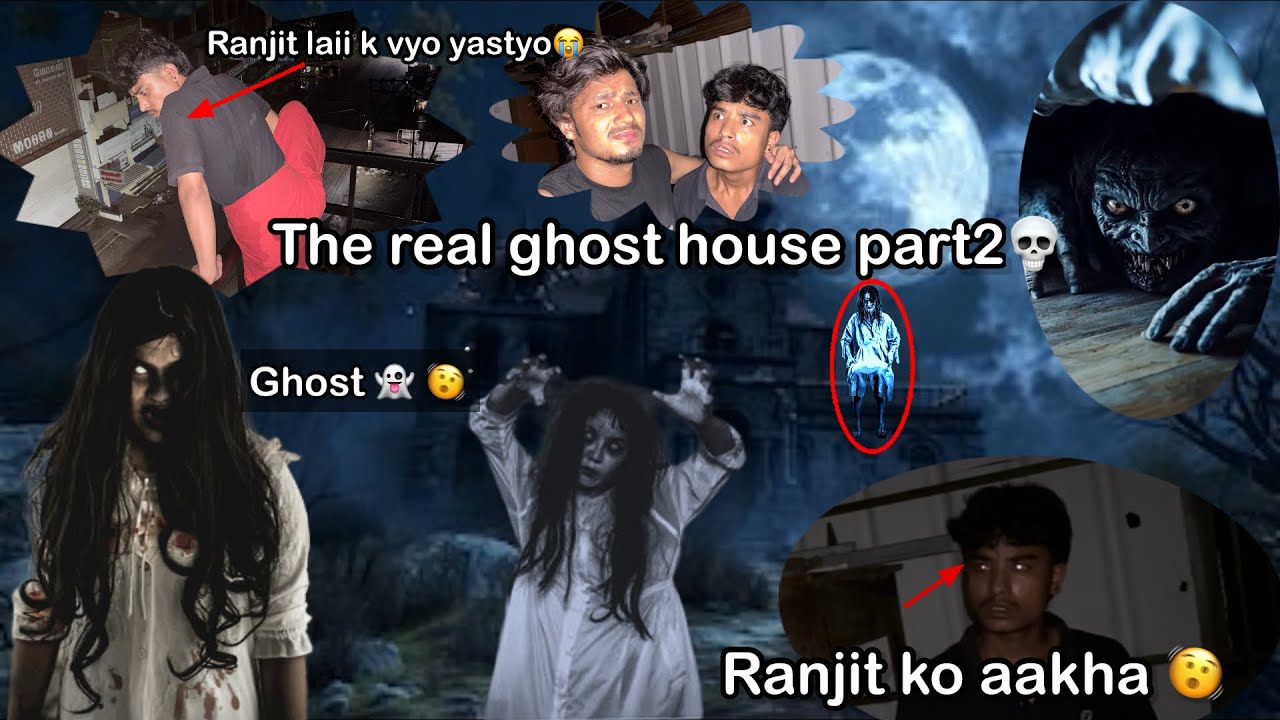 The real ghost house 🏠 part2🫨💀!! Ranjiko aakha 👁️ 🫨!! Ranjit laii अब के ...