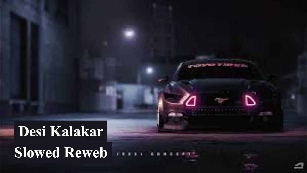 Desi kalakar ( slowed & reverb ) - YouTube