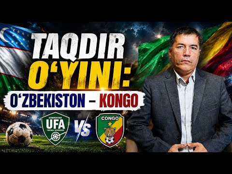 TAQDIR O‘YINI: O‘ZBEKISTON – KONGO
